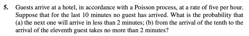 SOLVED: 5. Guests arrive at a hotel, in accordance with Poisson process ...