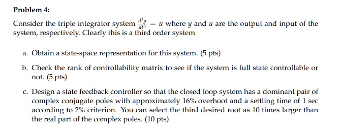 Solved Problem 4 Consider The Triple Integrator System ẏ U Where Y And U Are The Output And 8776