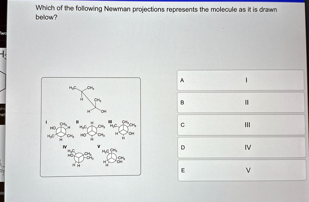 Which of the following Newman projections represents the molecule as it ...