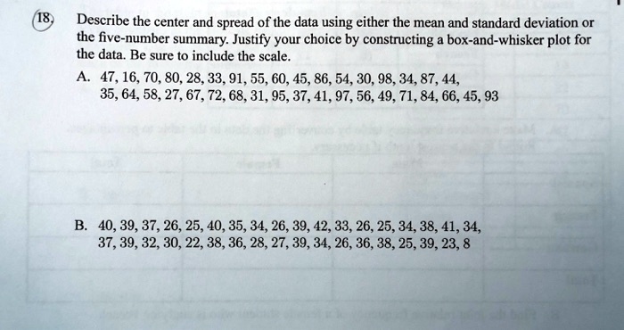 SOLVED: Describe the center and spread of the data using either the ...