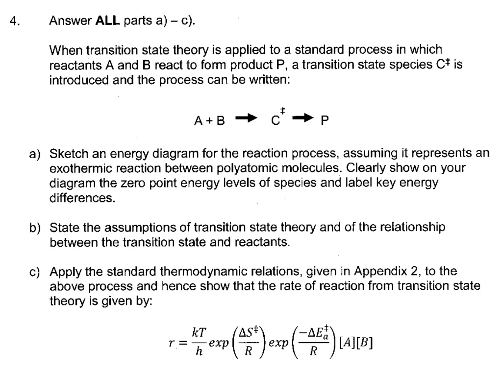 4. Answer ALL parts a) - c). When transition state theory is applied to a standard process in ...