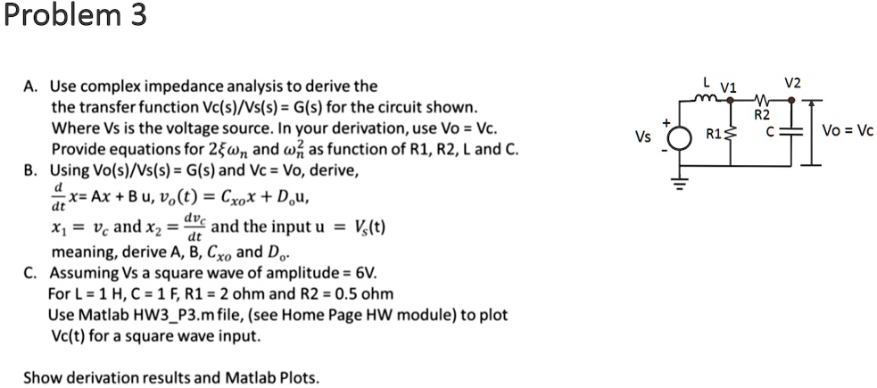 problem 3 a use complex impedance analysis to derive the the transfer function vcsvss gs for the ...