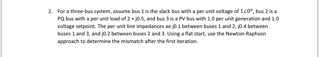 2 for a three bus system assume bus 1 is the slack bus with a per unit ...