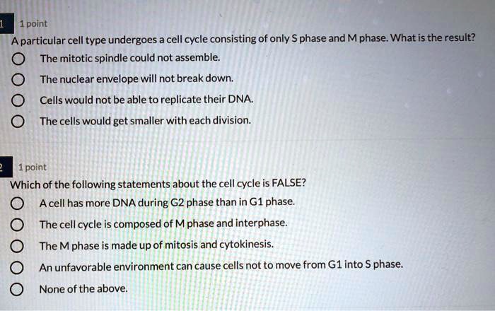 SOLVED: 1 point particular cell type undergoes cell cycle consisting of only Sphase and M phase ...