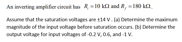 An inverting amplifier circuit has Ri = 10 kΩ and Rf = 180 kΩ. Assume ...