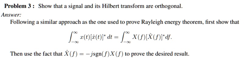 Problem 3: Show that a signal and its Hilbert transform are orthogonal ...