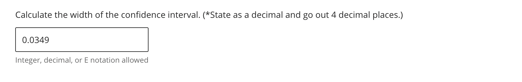 SOLVED: Calculate the width of the confidence interval. (*State as a decimal and go out 4 ...
