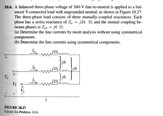 SOLVED: 10.6. A balanced three-phase voltage of 360-V line-to-neutral is applied to a balanced Y ...