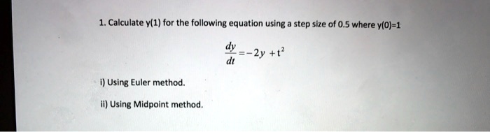 SOLVED: 1. Calculate v(1) for the following equation using step size of ...