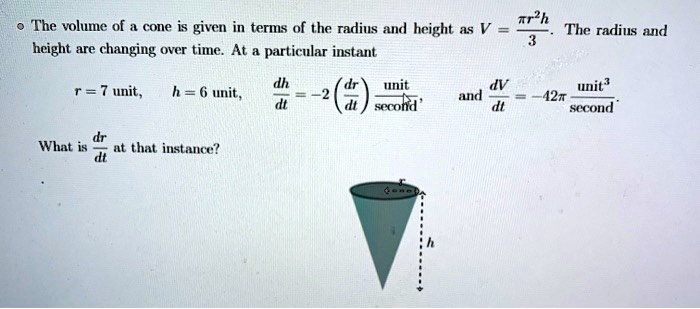 SOLVED: The volume of a cone is given in terms of the radius and height as V = (1/3)Ï€r^2h. The ...