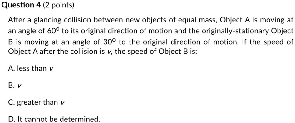 SOLVED:Question 4 (2 points) After a glancing collision between new ...