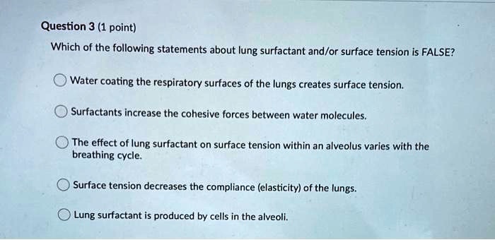 SOLVED: Question 3 (1 point) Which of the following statements about lung surfactant and/or ...