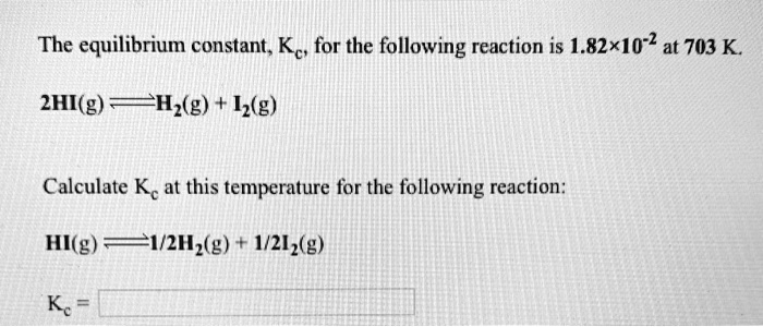 The equilibrium constant, Kc, for the following reaction is 1.82 × 10 ...