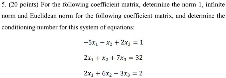 5 20 points for the following coefficient matrix determine the norm 1 ...