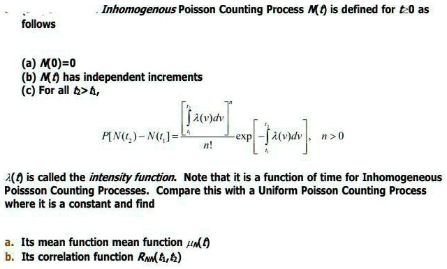 SOLVED: Inhomogeneous Poisson Counting Process M(t) is defined for t â‰¥ 0 as follows: (a) M(0 ...