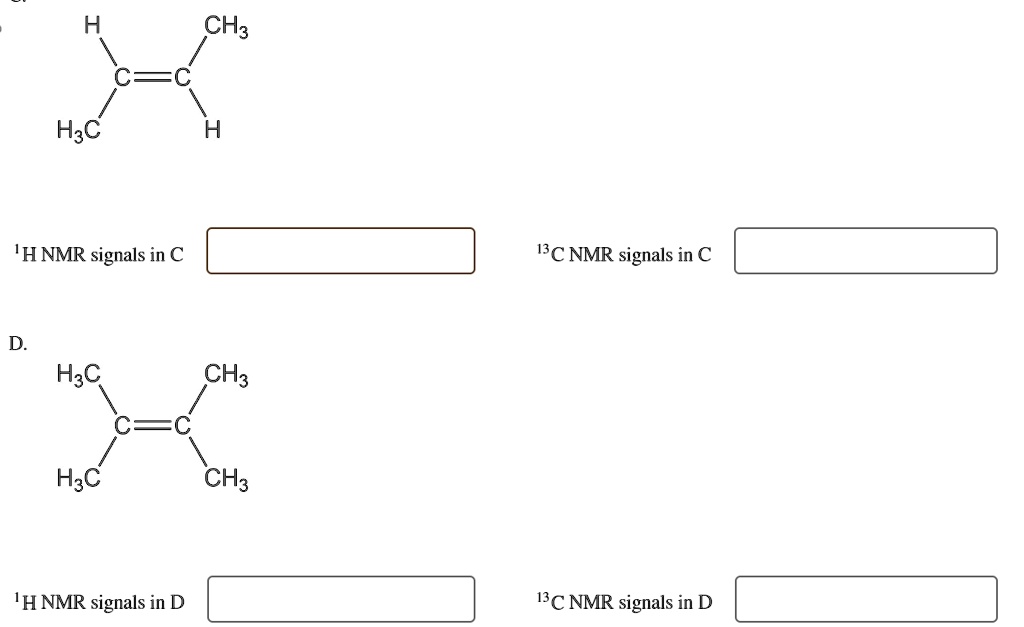 CH3 H 1H NMR signals in C 13C NMR signals in C D. H3C CH3 CH3 1H NMR ...