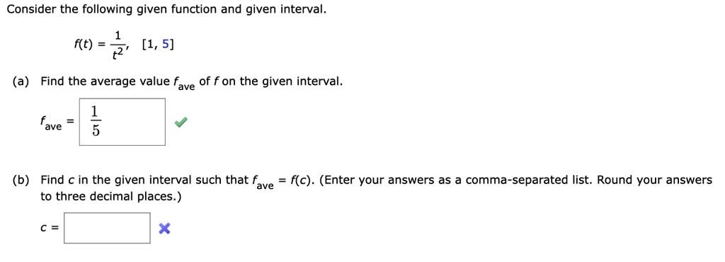 Solved Consider The Following Given Function And Given Interval F T 2 [1 5] A Find The