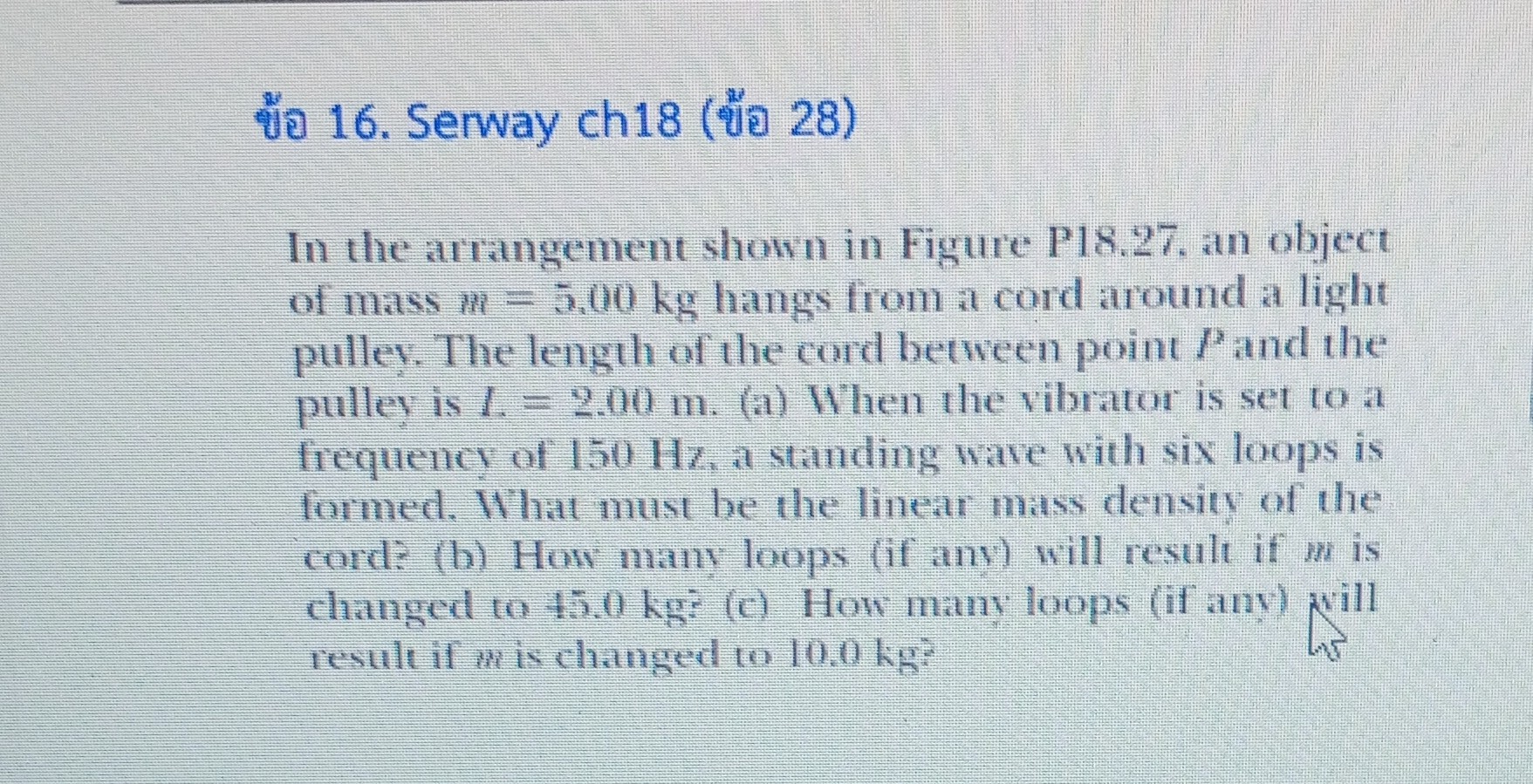 16. Serway ch18 (??? 28) In the arrangement shown in Figure P18.27, an object of mass m=5,00 kg ...