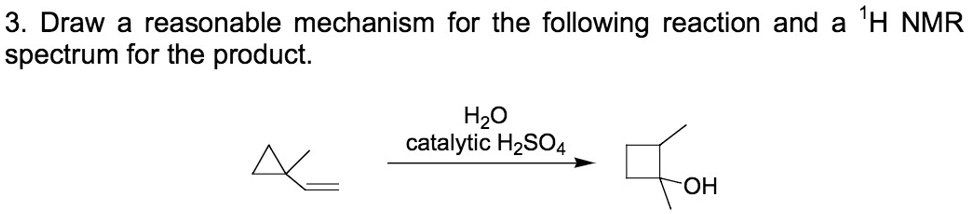 Draw a reasonable mechanism for the following reaction and a 1H NMR ...