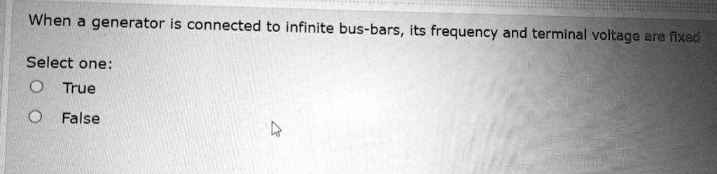 SOLVED: When a generator is connected to infinite bus-bars, its frequency and terminal voltage ...
