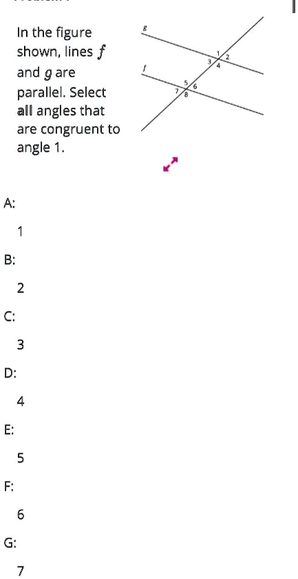 SOLVED: In the figure shown, lines f and g are parallel: Select all angles that are congruent to ...