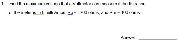 SOLVED: Find the maximum voltage that a voltmeter can measure if the ...