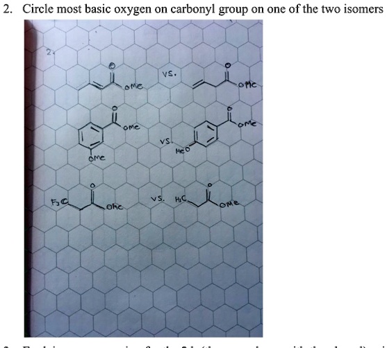 circle most basic oxygen on carbonyl group on one of the two isomers ...