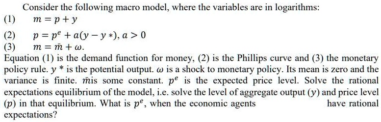 SOLVED: Consider the following macro model, where the variables are in ...