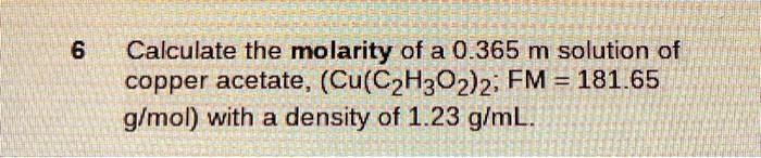 SOLVED: Calculate the molarity of a 0.365 M solution of copper acetate ...