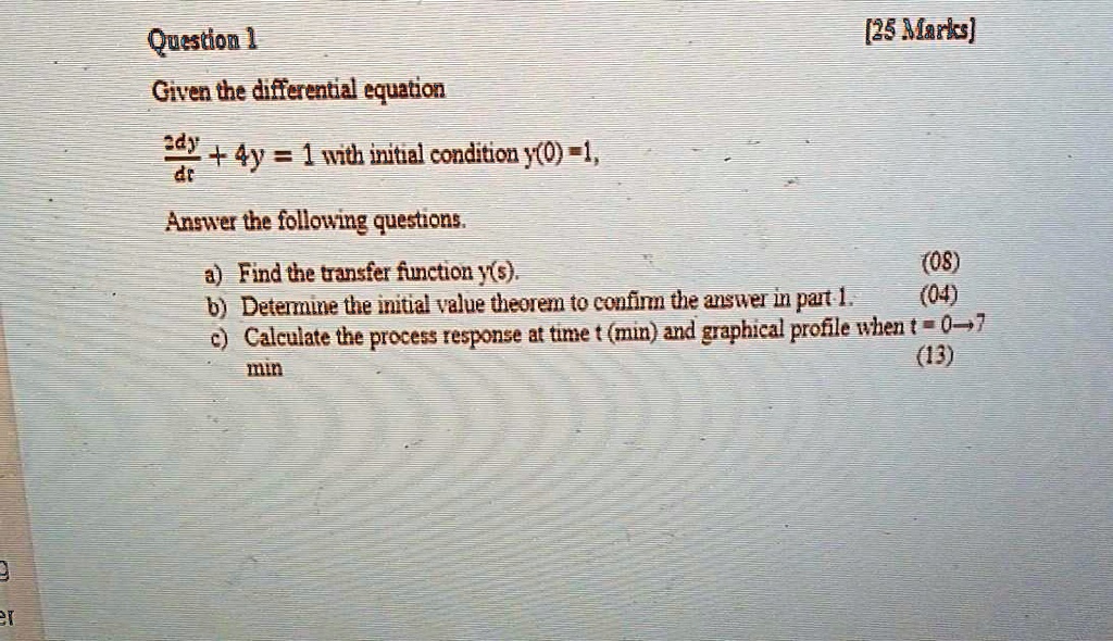 Question 1 Given the differential equation (d^2y)/(dt^2) + 4y = 1 with initial condition y(0 ...