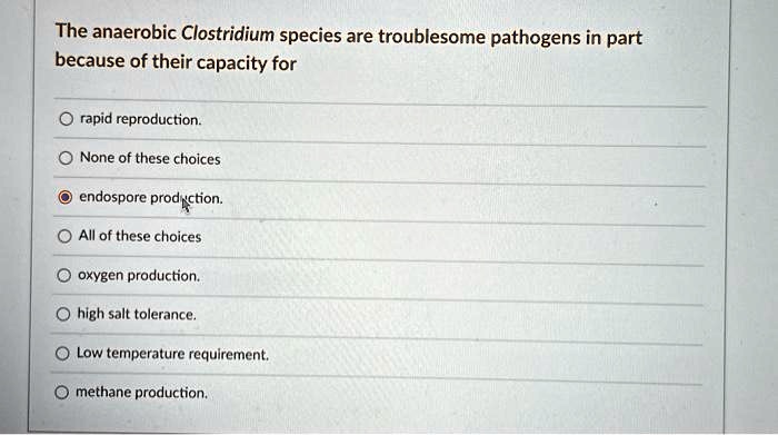 SOLVED: The anaerobic Clostridium species are troublesome pathogens in ...