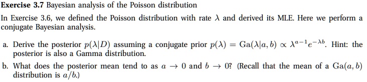 SOLVED: Exercise 3.7 Bayesian analysis ol the Poisson distribution In ... SOLVED: Exercise 3.7 Bayesian analysis ol the Poisson distribution In ...