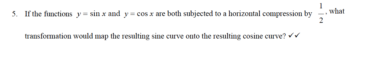 5. If the functions y=sin x and y=cos x are both subjected to a horizontal compression by (1)/(2 ...