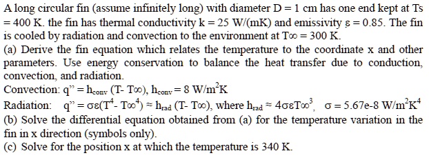 SOLVED: A long circular fin (assume infinitely long) with diameter D ...