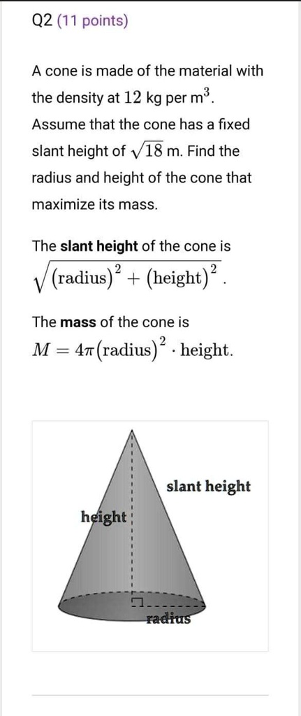 SOLVED: A cone is made of a material with a density of 12 kg per m^3 ...