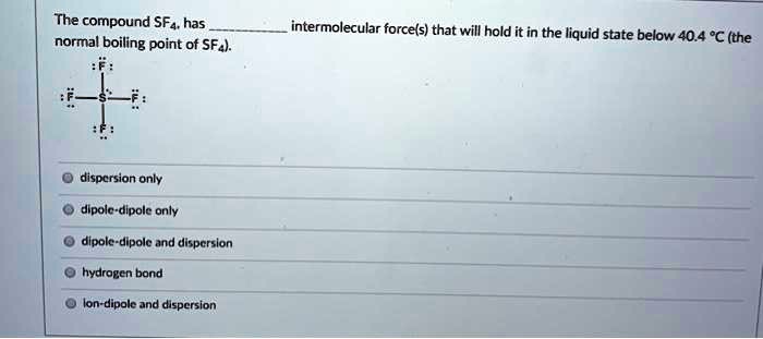 SOLVED: The compound SFa has normal boiling point of SFA ...