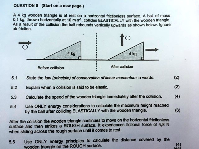 QUESTION 5 (Start on a new page.) A 4 kg wooden triangle is at rest on ...
