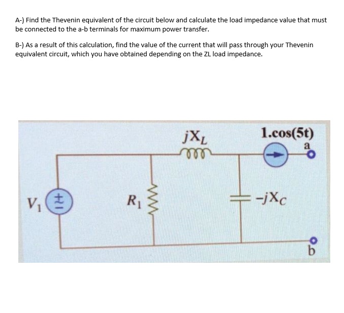 SOLVED: A-) Find the Thevenin equivalent of the circuit below and calculate the load impedance ...