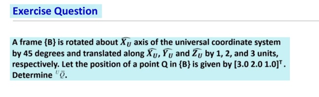 Exercise Question A frame B is rotated about X⃗u⃗ axis of the universal ...