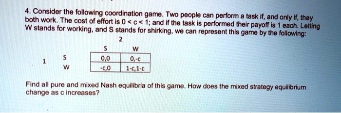 SOLVED: Consider the following coordination game. Two players, both work. The cost of effort is ...