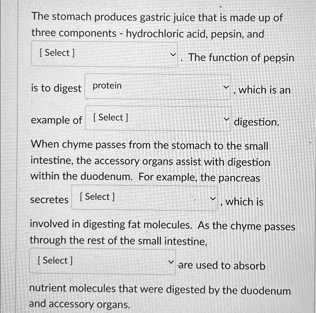 SOLVED: The stomach produces gastric juice that is made up of three ...