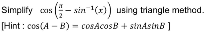 Simplify cos T sin-1(r) using triangle method: [Hint cos(A - B ...