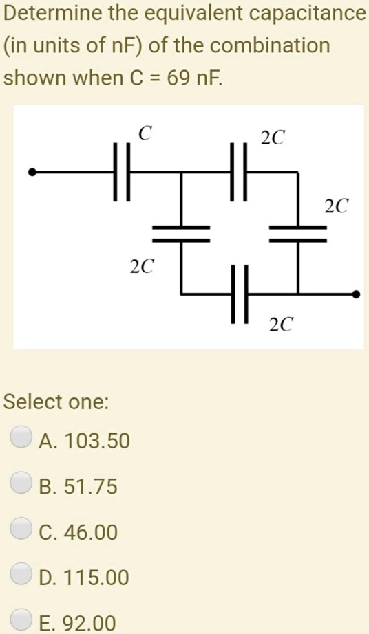 SOLVED: Determine the equivalent capacitance (in units of nF) of the combination shown when C ...