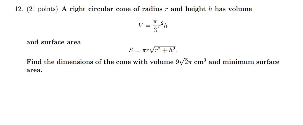 SOLVED: 12. (21 points) A right circular cone of radius r and height h has volume V = =rh and ...