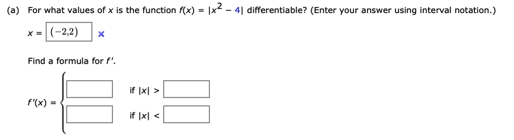(a) For what values of x is the function f(x) = |x^2 - 4| differentiable? (Enter your answer ...