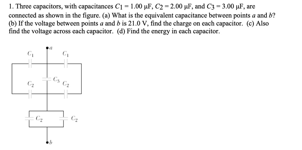 SOLVED: Three capacitors, with capacitances C1 1.00 pF, C2 = 2.00 pF, and C3 = 3.00 F, are ...
