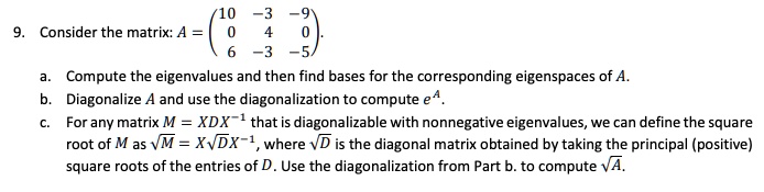 SOLVED: Consider the matrix: A Compute the eigenvalues and then find ...