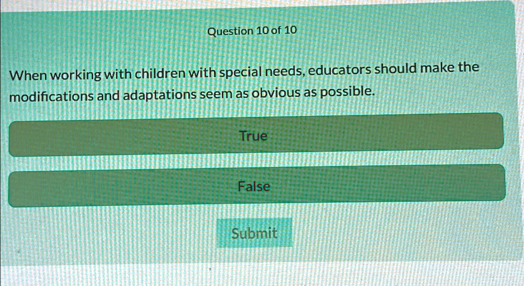 Question 10 of 10 When working with children with special needs ...