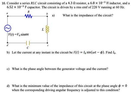 consider series rlc circuit consisting of a 43 q resistor 68 10 3 h ...