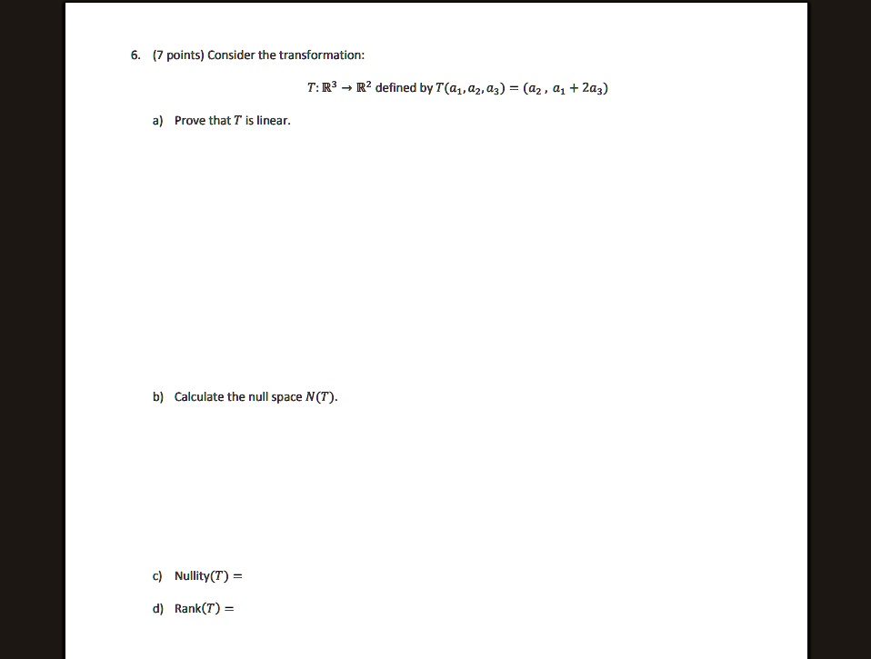 SOLVED: points) Consider the transformation: T:R? R2 defined by T(a1,02 ... SOLVED: points) Consider the transformation: T:R? R2 defined by T(a1,02 ...